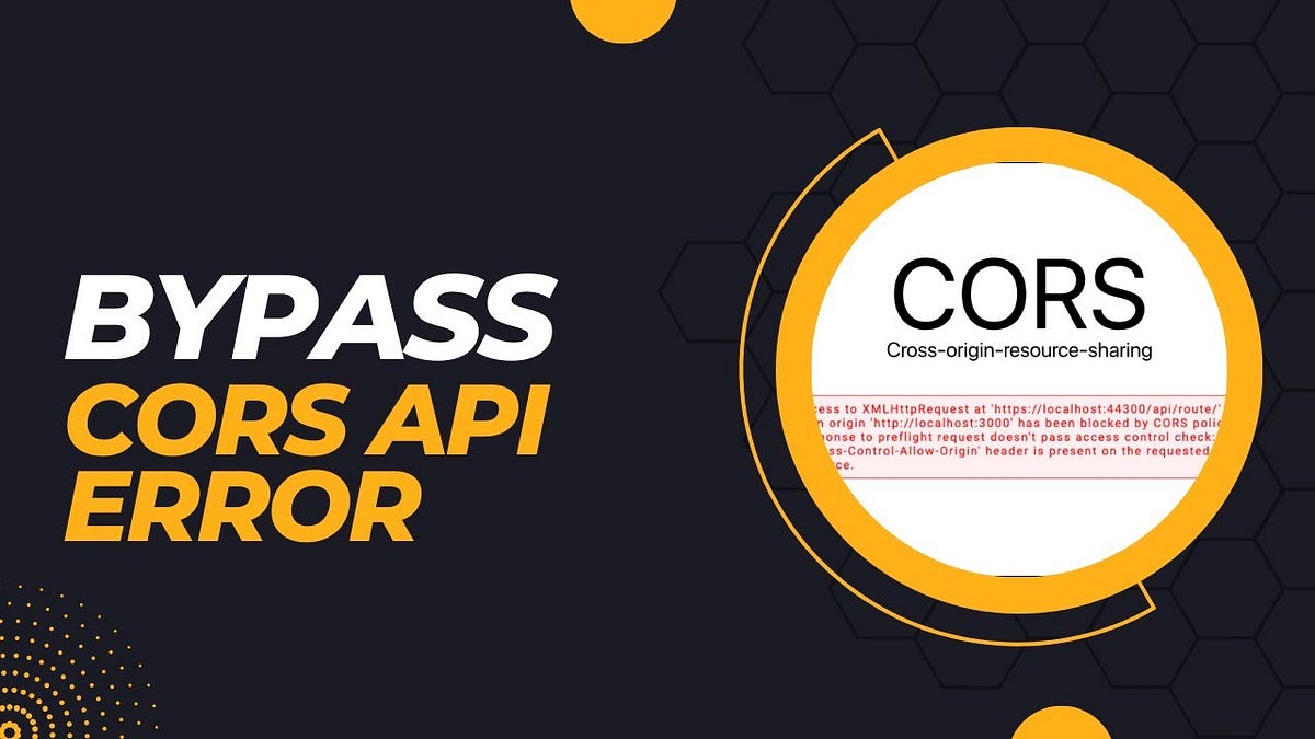 How To Bypass Cors Errors In Chrome When You Dont Have Backend Access By Omatsola Medium
