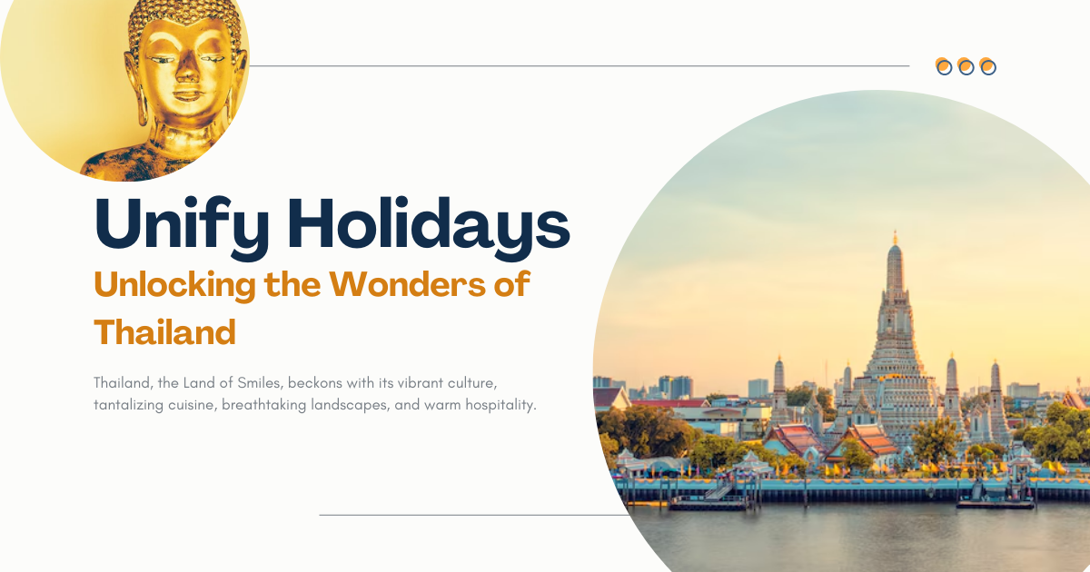 Unify Holidays: Unlocking the Wonders of Thailand | by Unify Holidays | Apr, 2024 | Medium