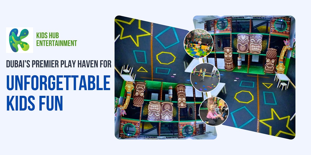 Dubai’s Premier Play Haven for Unforgettable Kids Fun - Kids Hub ...