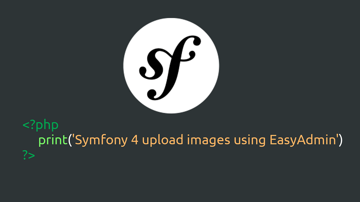 Symfony 4 Upload Images Using Easyadmin By Hassan Juniedi Medium