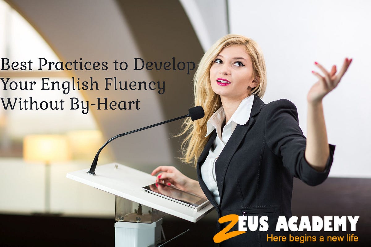 Best Practices to Develop Your English Fluency Without By-Heart | by ...
