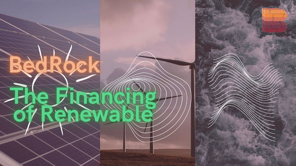 The Financing of Renewable Energies | by Bedrock | Medium