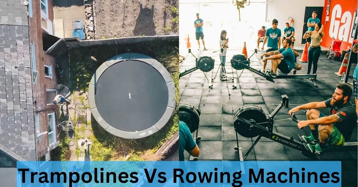 Trampolines vs Rowing Machines - Trampoline Mind - Medium