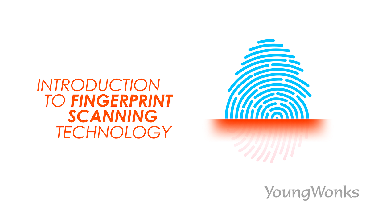 WHAT IS FINGERPRINT SCANNING TECHNOLOGY AND HOW DOES IT WORK | by ...