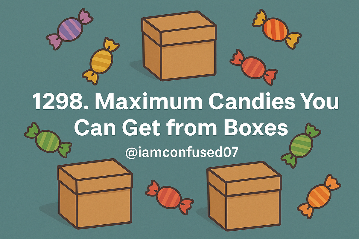 🎁 LeetCode 1298: Maximum Candies You Can Collect | by Anonymous | Jun, 2025 | Medium