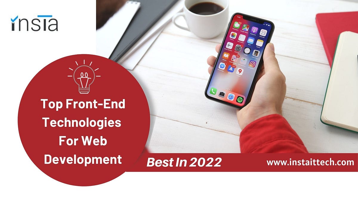 Top Front End Technologies For Web Development In 2022 | by InstaIT ...