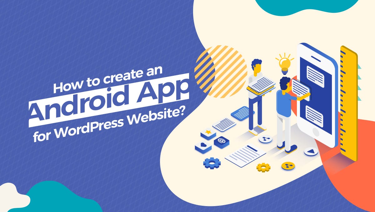 How to Create an Android App for WordPress Website? | by Infoxen ...