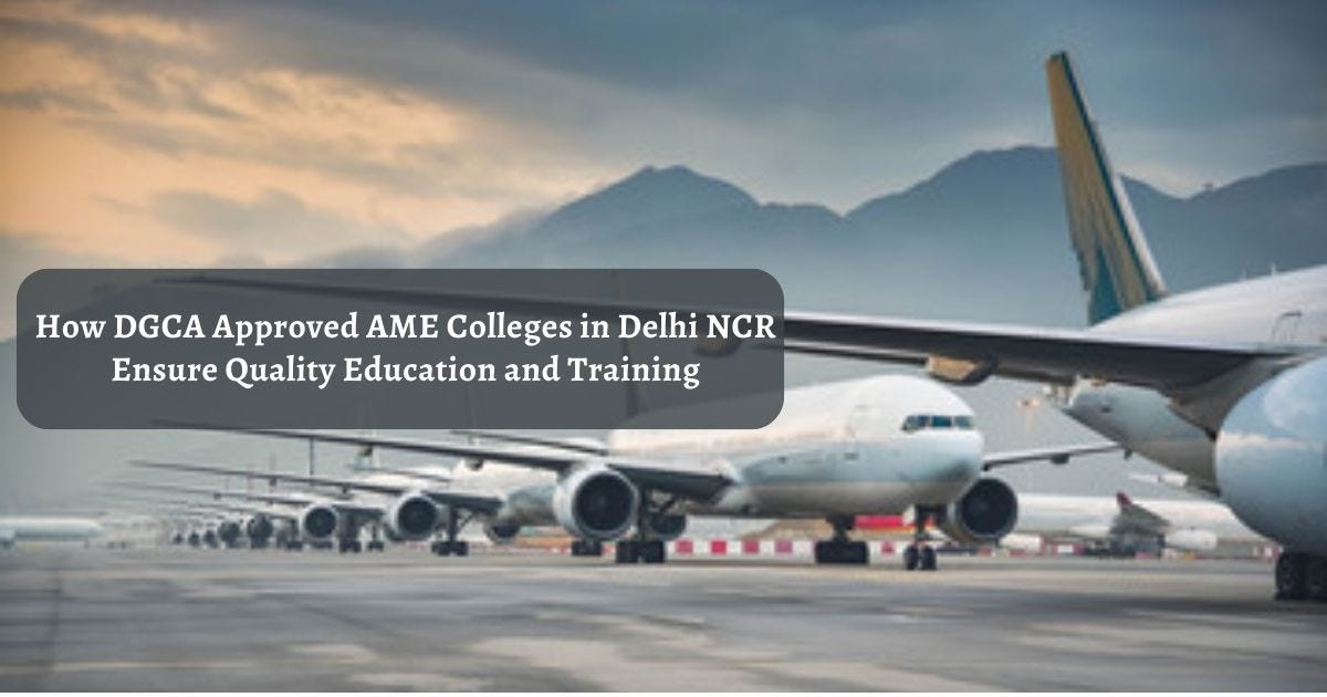 How DGCA Approved AME Colleges in Delhi NCR Ensure Quality Education ...