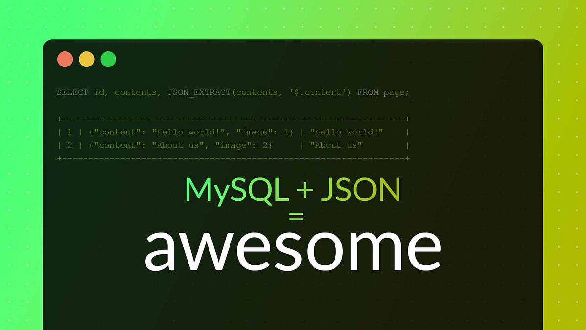 Why Mysql Json Is Awesome Storing Json In Mysql Has Been A By Kaz Van Wel Nov 2023 Medium