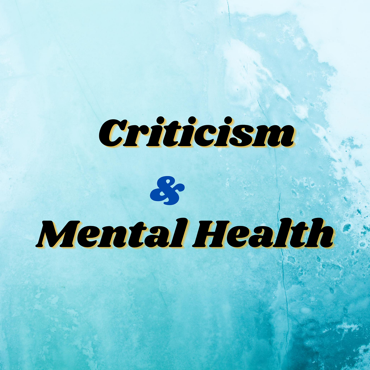 CRITICISM AND MENTAL HEALTH. Criticism is considered to be a strong ...