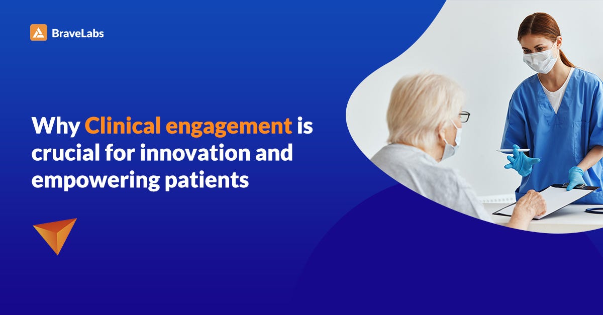 Why Clinical engagement is crucial for innovation and empowering ...