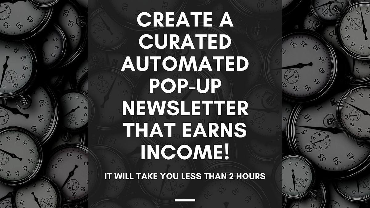 Create a Curated Automated Pop-Up Newsletter That Earns Income in Under ...