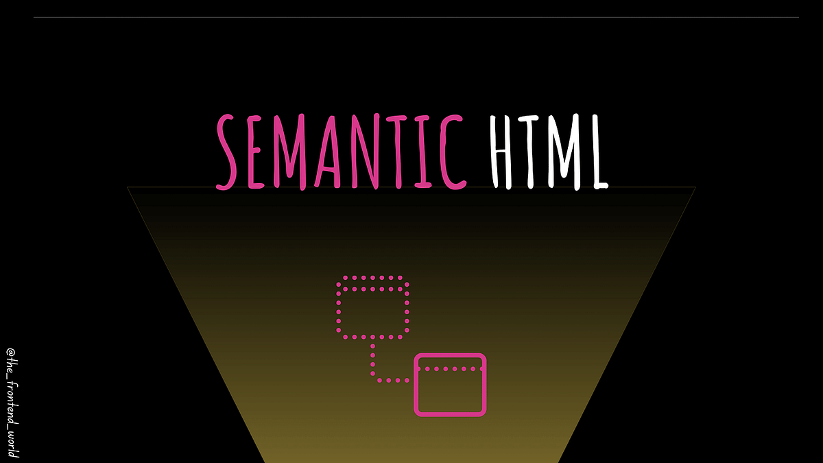 HTML Semantics. Let’s start with a story | by Chidiebube Christopher ...