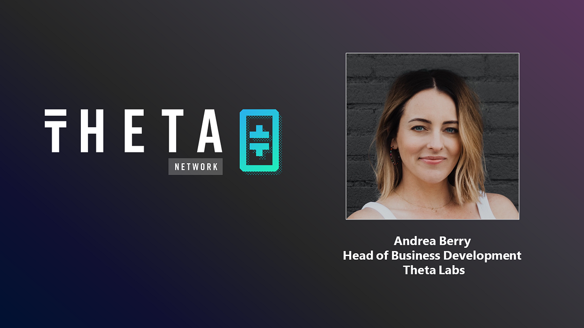 Theta Labs welcomes Andrea Berry as Head of Business Development | by ...