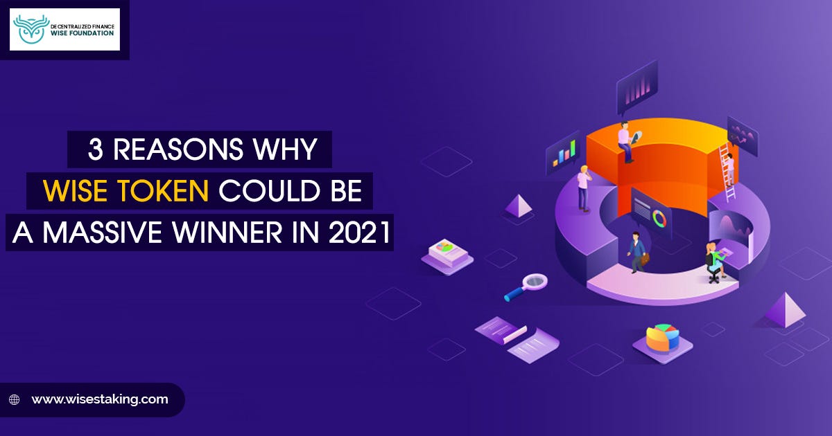 3 Reasons Why WISE Token Could Be a Massive Winner in 2021 | by ...