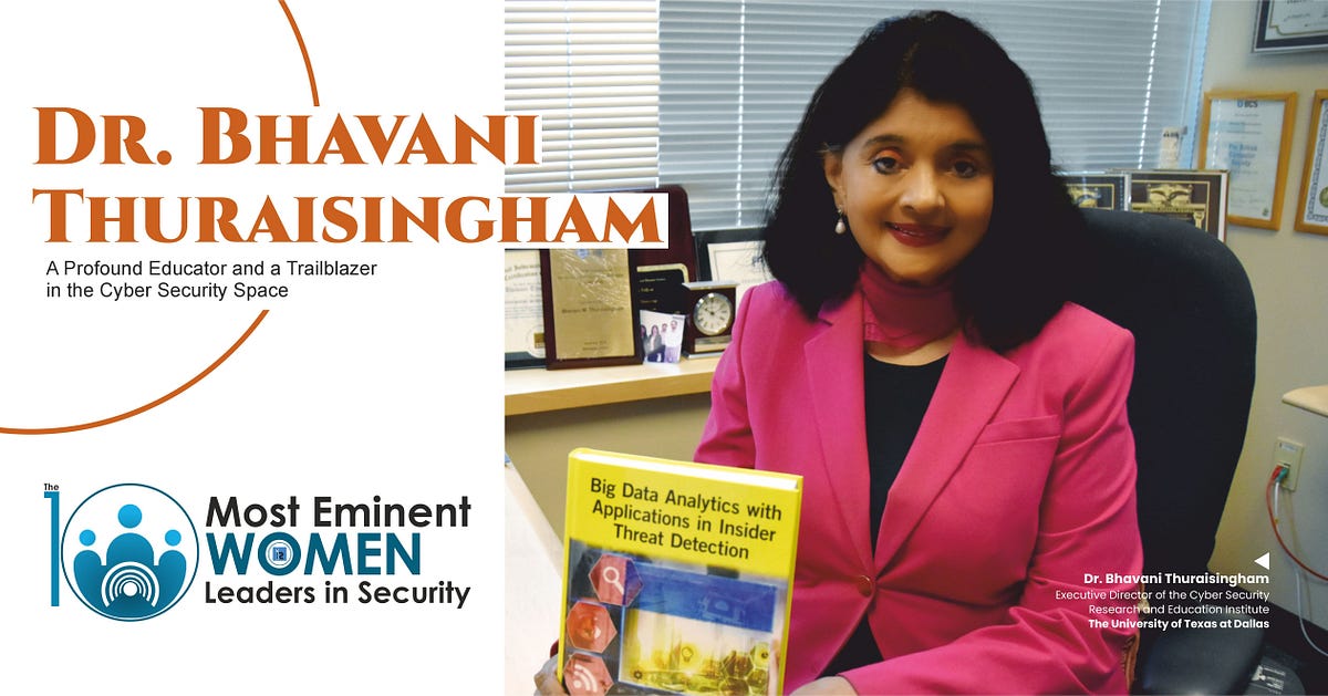 Dr. Bhavani Thuraisingham: A Profound Educator and a Trailblazer in the ...