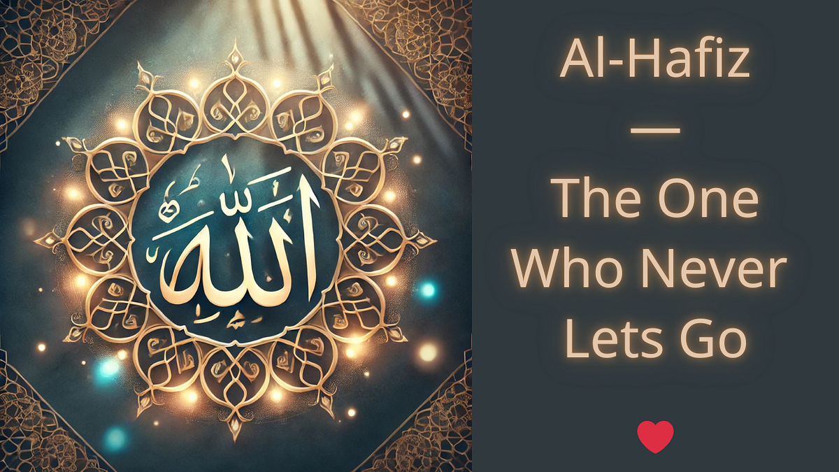 🛡️ Al-Hafiz: The Name of Allah That Holds You Together When Everything ...