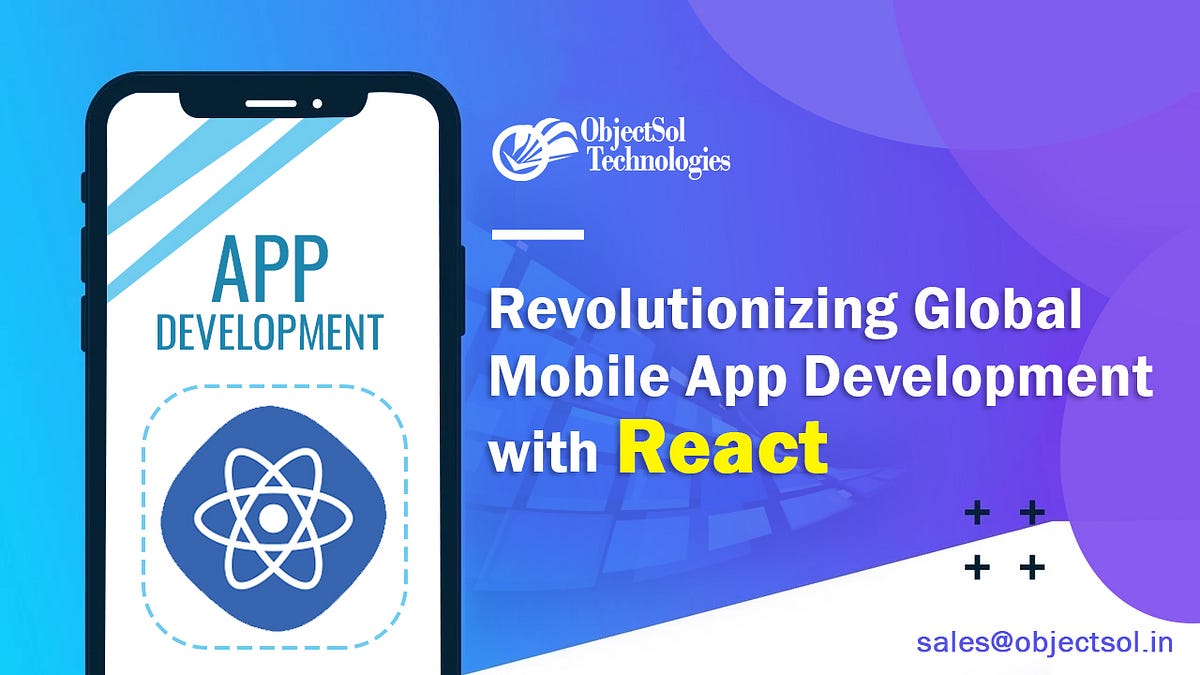 Revolutionizing Global Mobile App Development with REACT | by ...