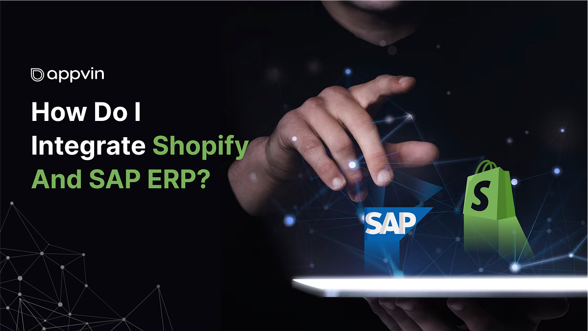 How do I integrate Shopify and SAP ERP? | by AppVin Technologies | Medium