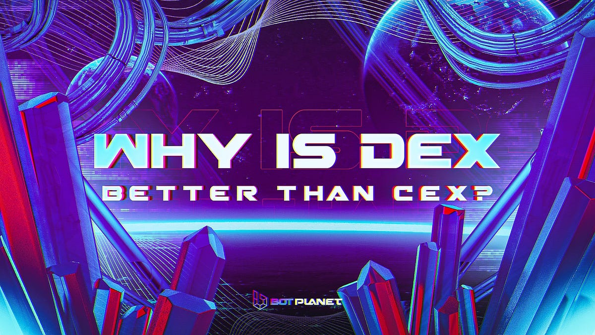 Why is DEX better than CEX?. Today we want to compare DEX and CEX… | by ...