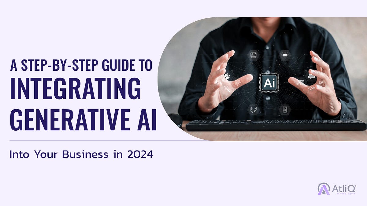A Step-by-Step Guide to Integrating Generative AI Into Your Business in ...