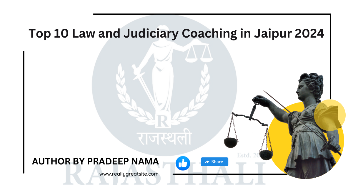 Top 10 Law and Judiciary Coaching in Jaipur 2024 | by Pradeepnama | May, 2024 | Medium