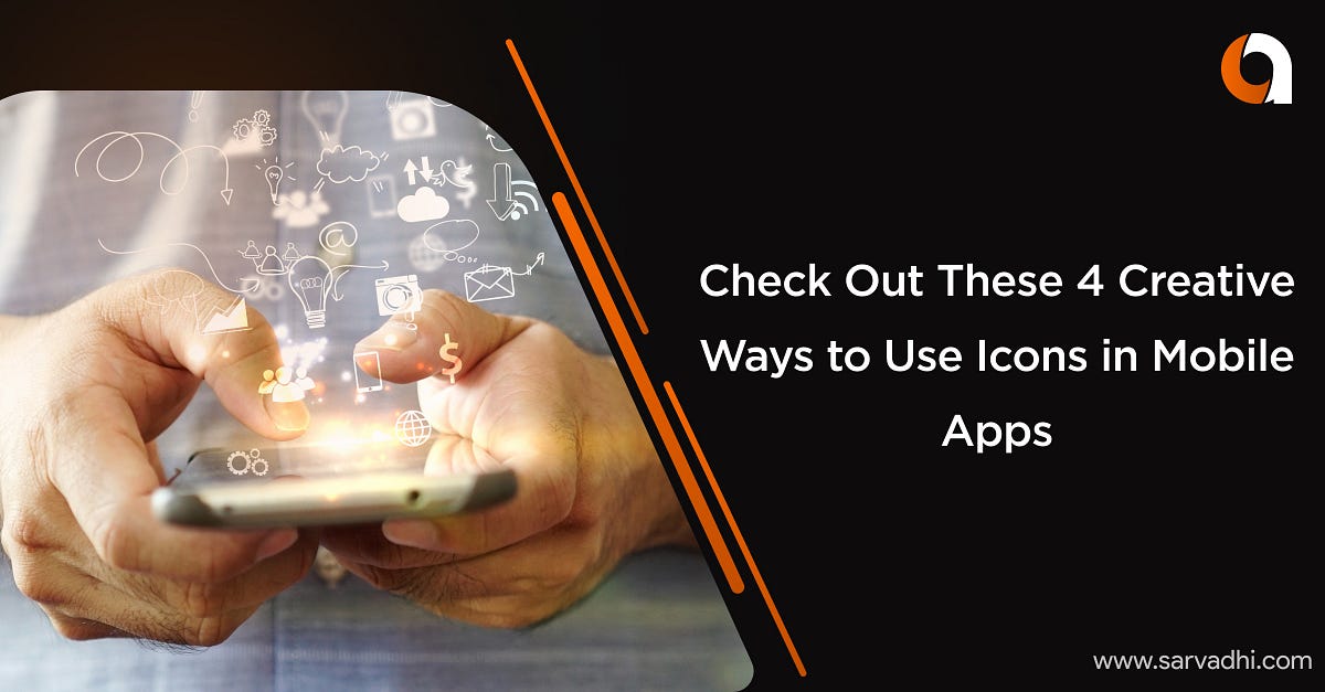 Check Out These Creative Ways to Use Icons in Mobile Apps | by Sarvadhi ...