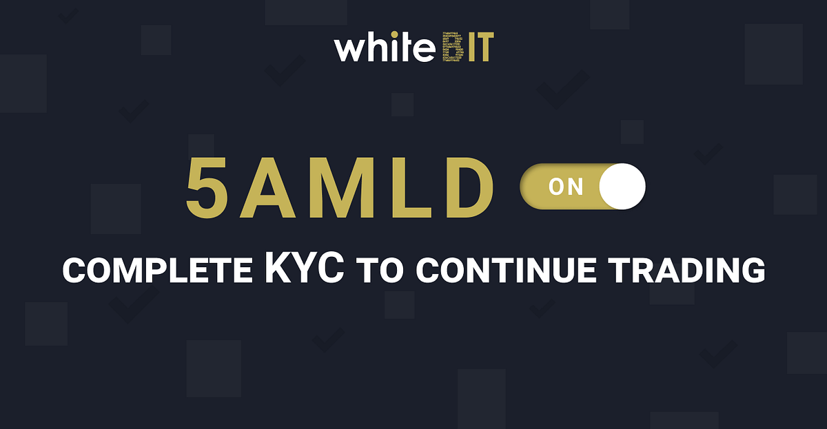 5AMLD: new KYC policy. Dear users! | by Anna Ratieva | WhiteBIT | Medium