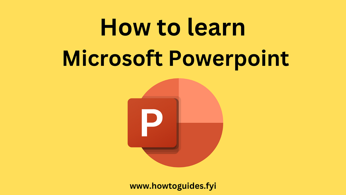 How to Learn Microsoft PowerPoint: Mastering the Art of Effective ...