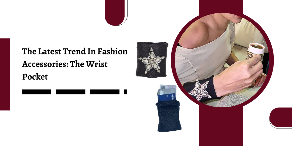 The Latest Trend in Fashion Accessories: The Wrist Pocket | by ...