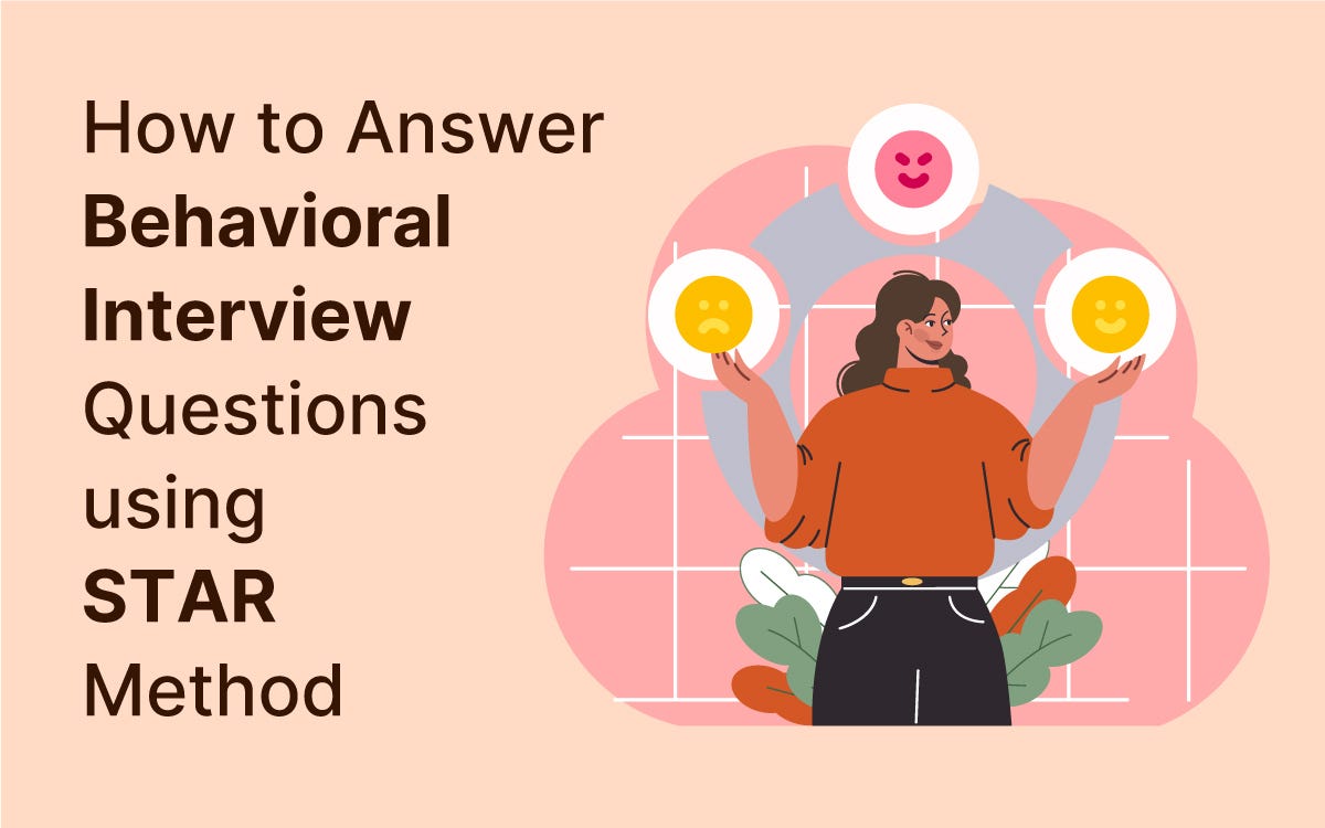 How to Answer Behavioral Interview Questions Using the STAR Method | by ...