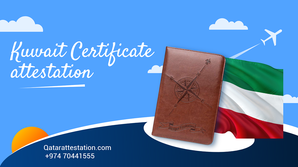 Kuwait certificate attestation for qatar | by Qatarattestation | Medium