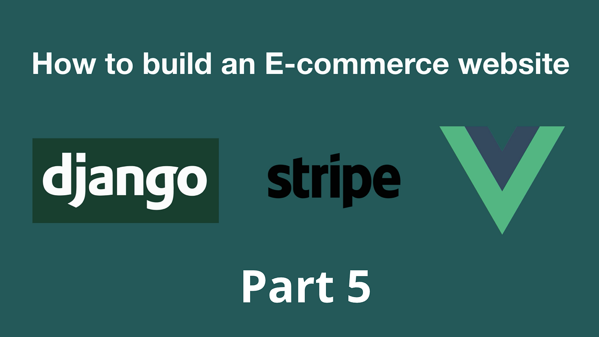 More cart — How to build an E-commerce website using Django 3 and Vue.js — Part 5 | by Stein Ove ...