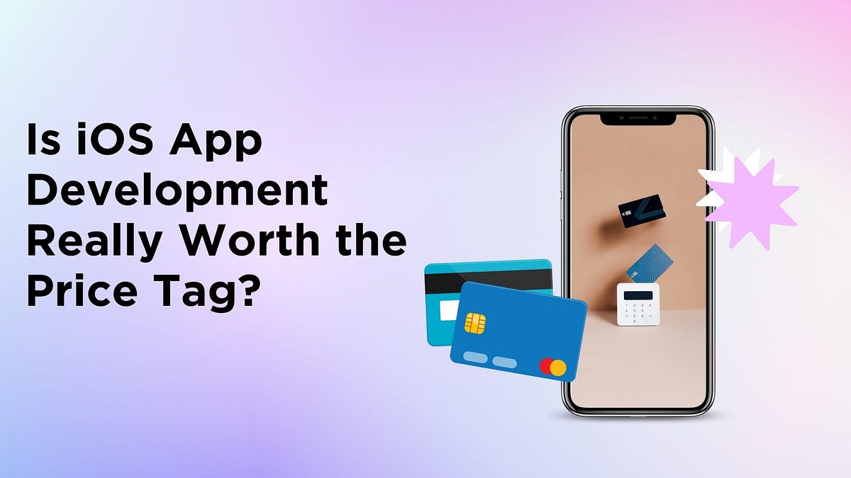Is iOS App Development Really Worth the Price Tag? | by Aadil Zaki | Aug, 2024 | Medium