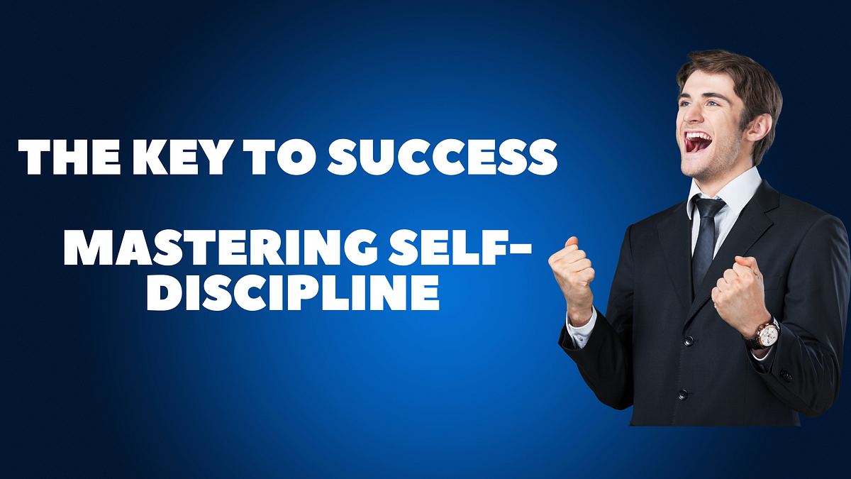 The Key to Success: Mastering Self-Discipline | by Mayank's Perspective | Aug, 2023 | Medium