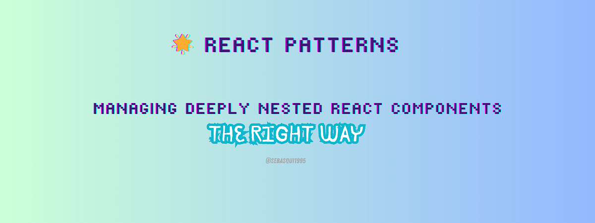 🌟 Managing Deeply Nested React Components the Right Way | by Sebas ... 🌟 Managing Deeply Nested React Components the Right Way | by Sebas ...