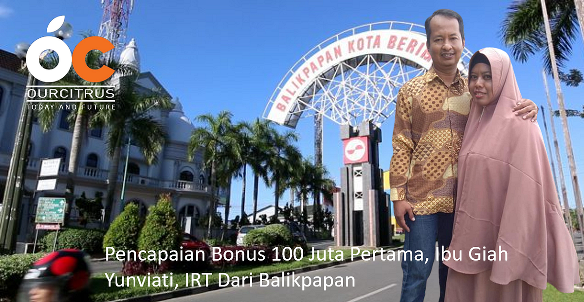 OURCITRUS | Bonus 100 Juta Pertama Ibu Giah Yunviati IRT dari Balikpapan Kalimantan Timur | by ...
