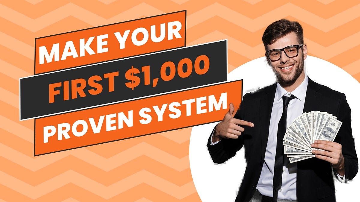 How to Make Your First $1,000 Online for Just $7 — A Proven System | by ...