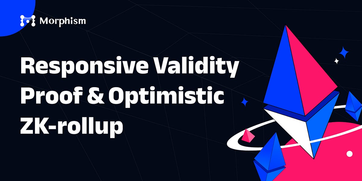 Responsive Validity Proof & Optimistic ZK-Rollup | by Morph | Medium