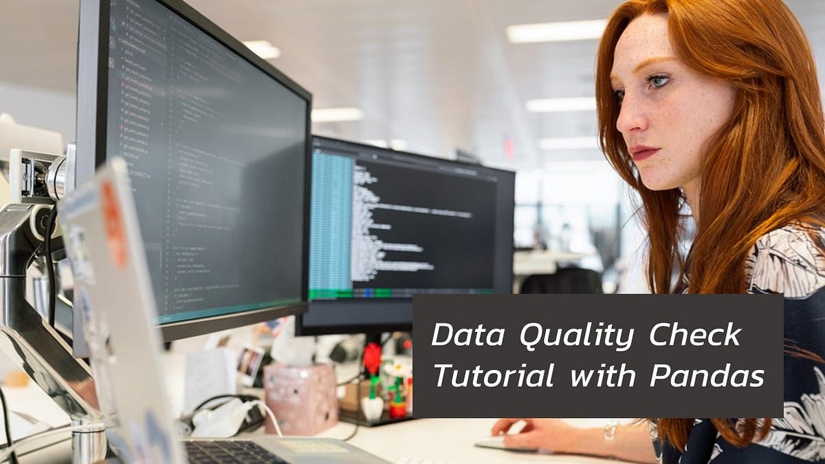 Data Quality Check for Your Data analysis — Tutorial with Pandas | by ...