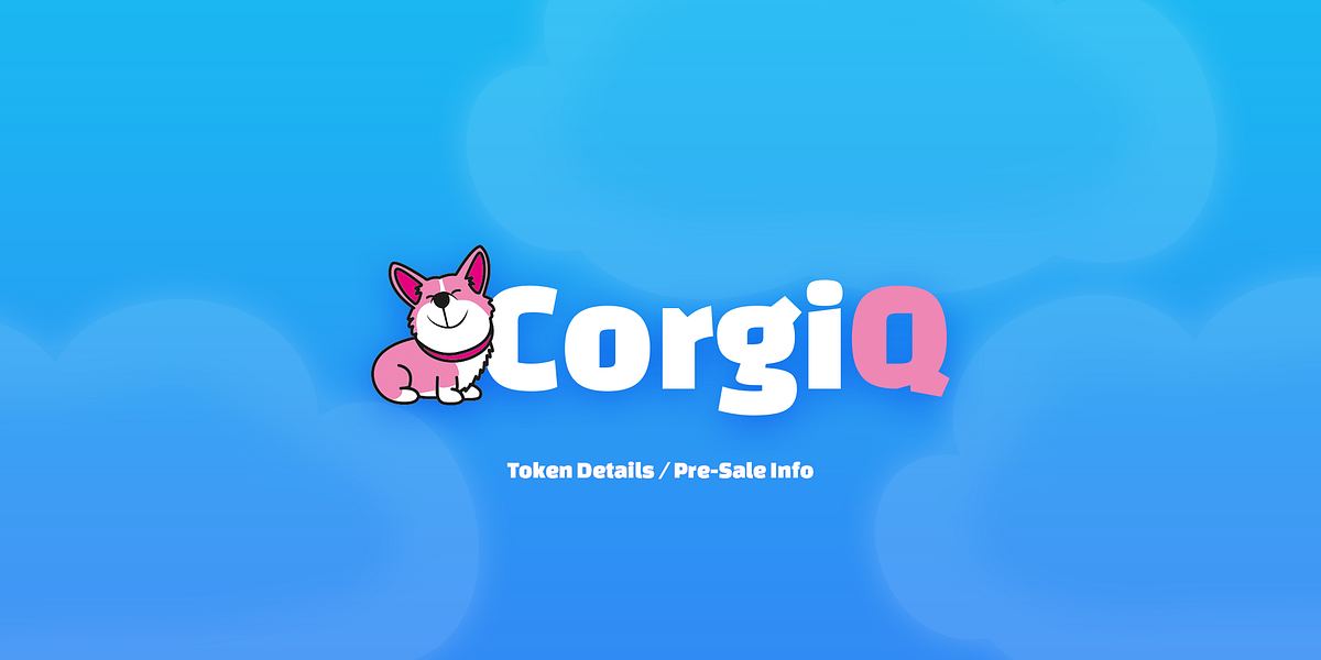 Token Details / Pre-Sale Info. 🚀🚀 Token Details 🚀🚀 | by Corgi Q Token ...