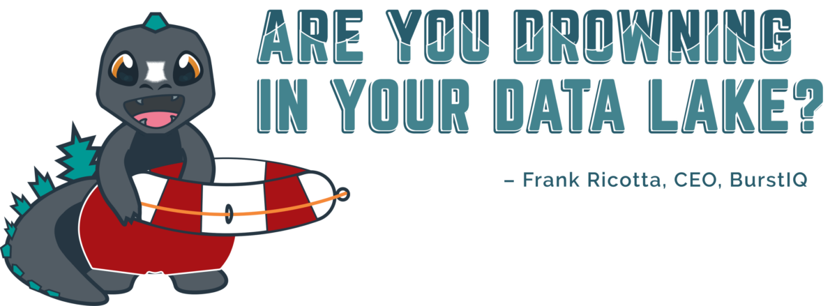 Are You Drowning in Your Data Lake? | by BurstIQ | Medium