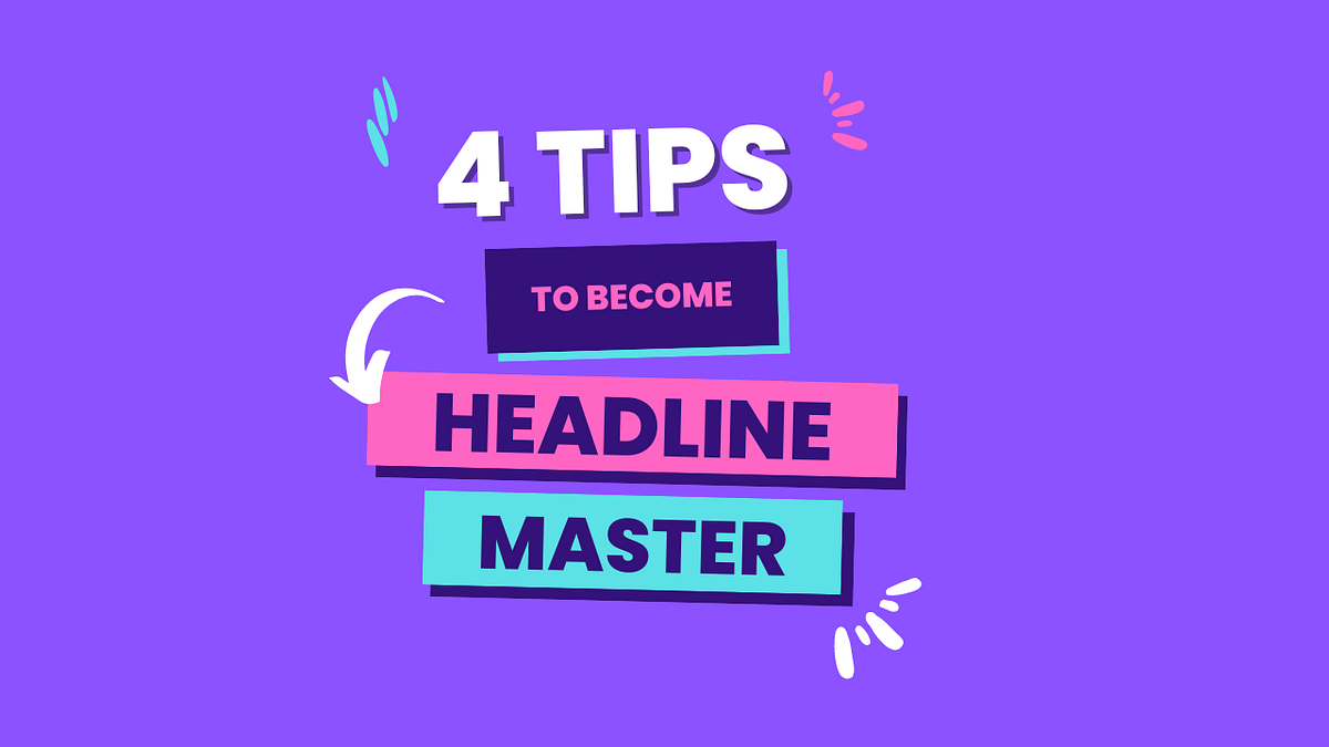 4 Quickfire Tips to become a Headline Master | by Maria Irida Kapassa ...