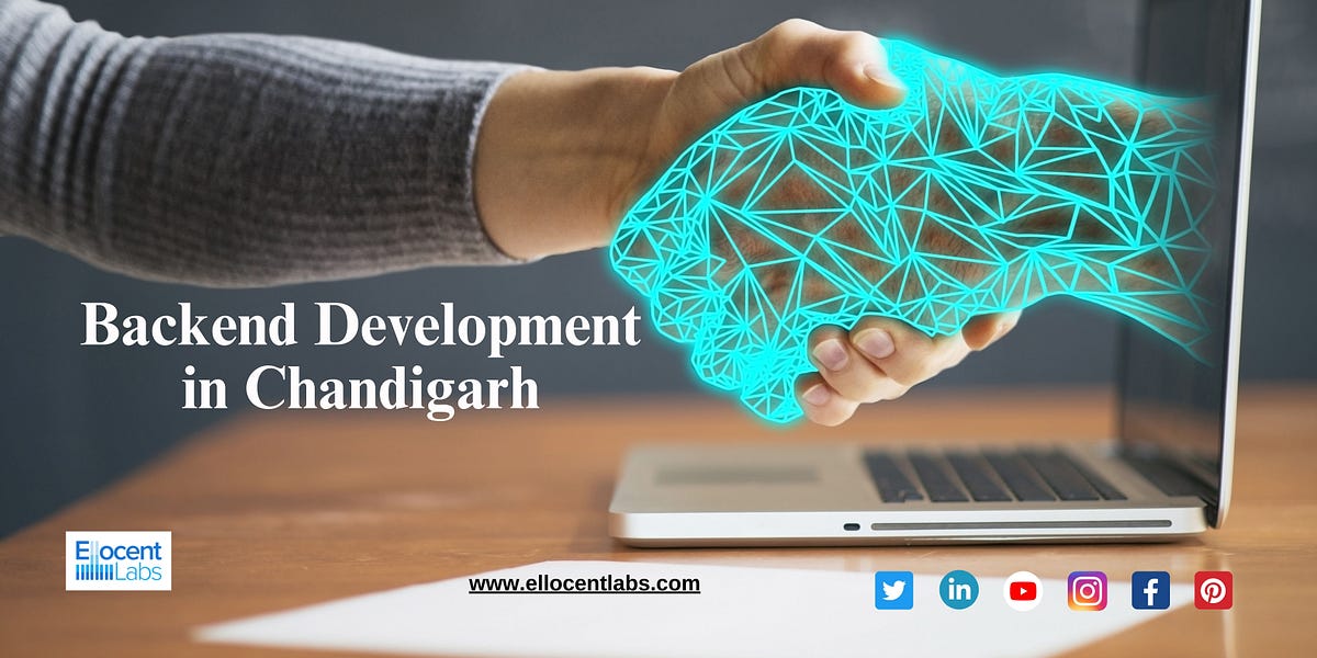 Backend Development in Chandigarh | by Ellocent Labs | 𝐀𝐈 𝐦𝐨𝐧𝐤𝐬.𝐢𝐨 ...