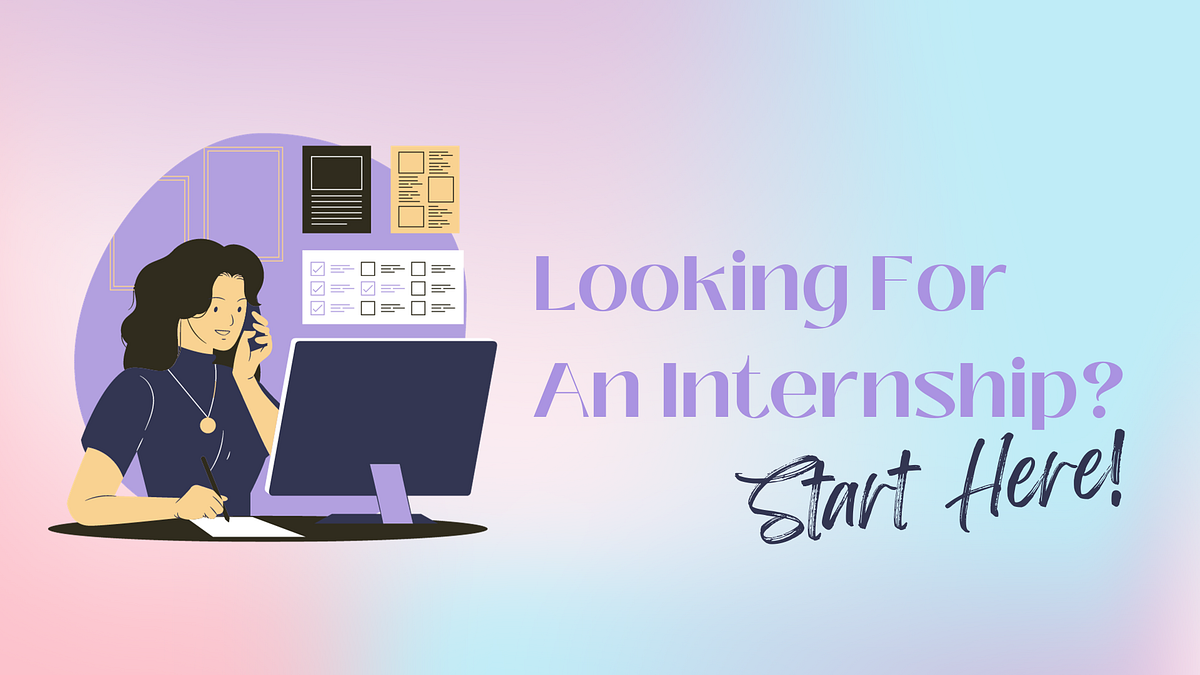 Looking For An Internship? Start Here! | by Rebecca Lubelski | Medium