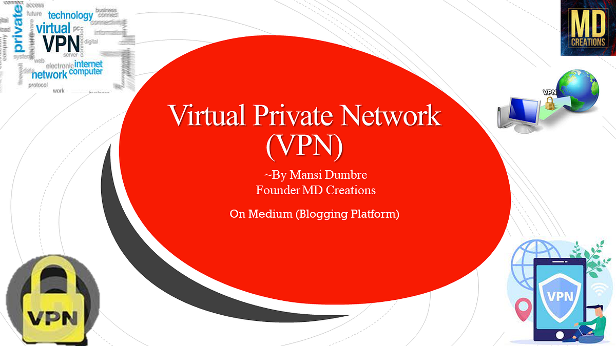 Virtual Private Network. Hi guys! I’m Mansi Dumbre here today to… | by ...