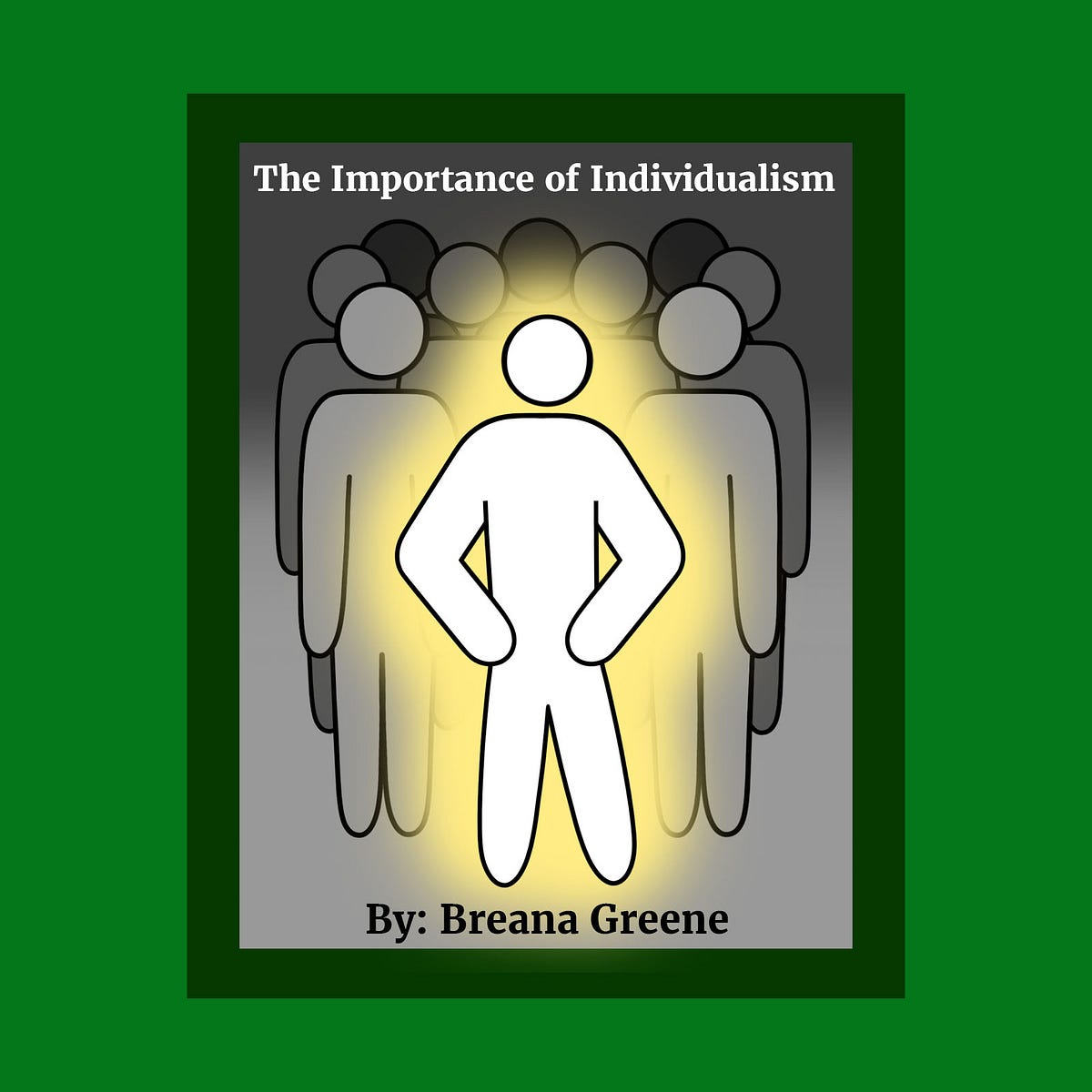 The Importance of Individualism - Breana Greene - Medium