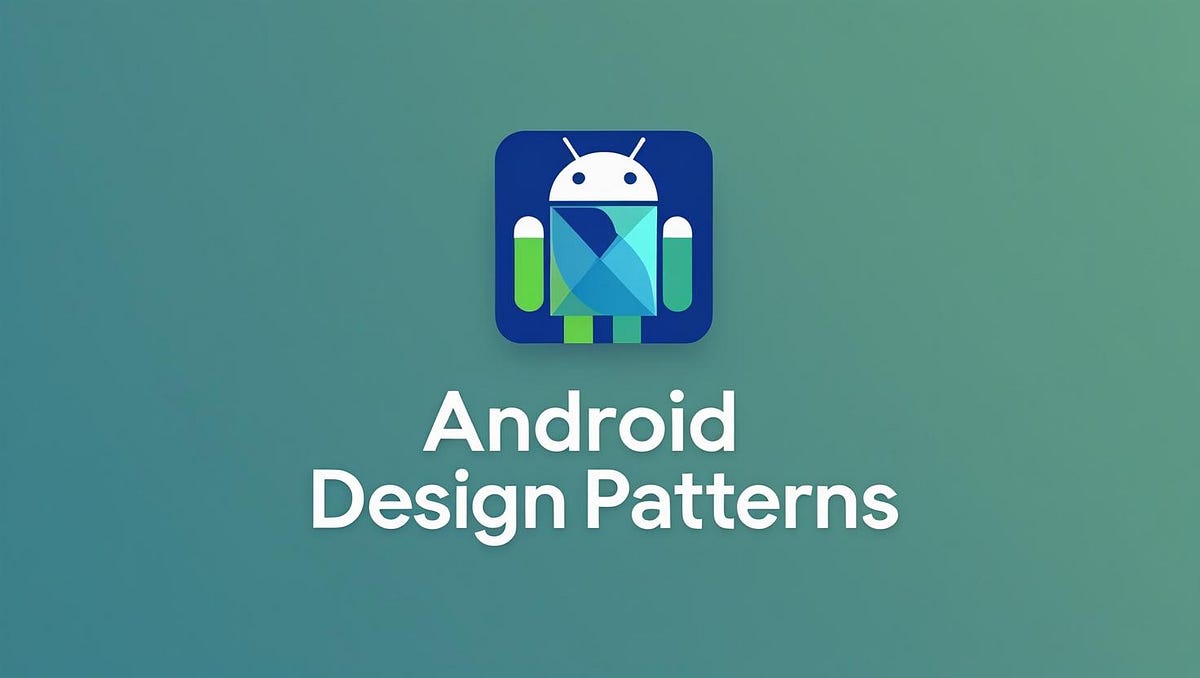 15 Android Design Patterns That Changed How I Code | by Prakash Sharma | Aug, 2025 | Medium