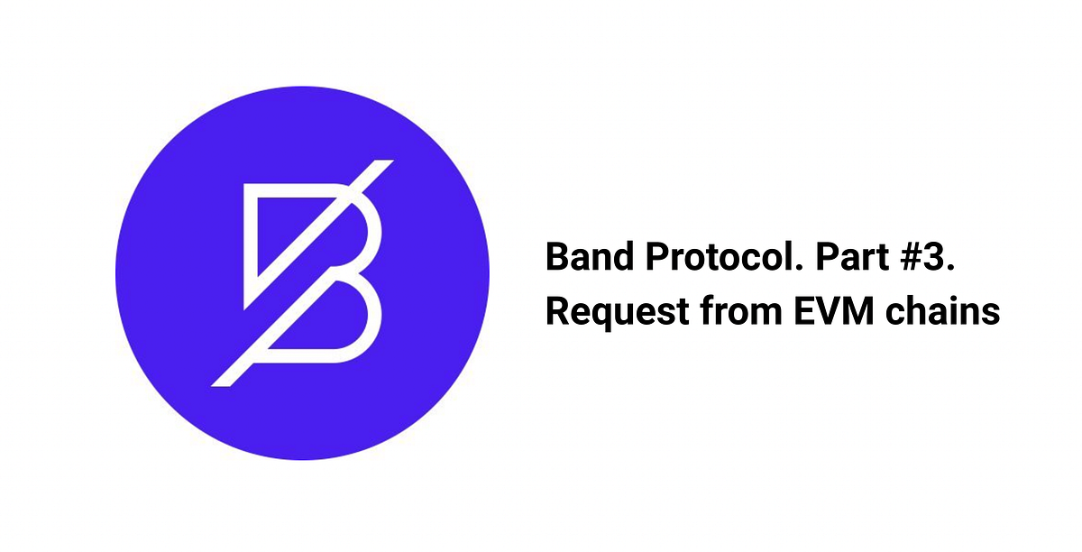 Band Protocol. Part #3. Request from EVM chains | by Alex Alekhin | Medium
