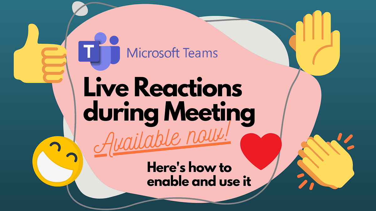 Available now! Microsoft Teams Meetings Live Reactions | by Pei Yi (PY ...
